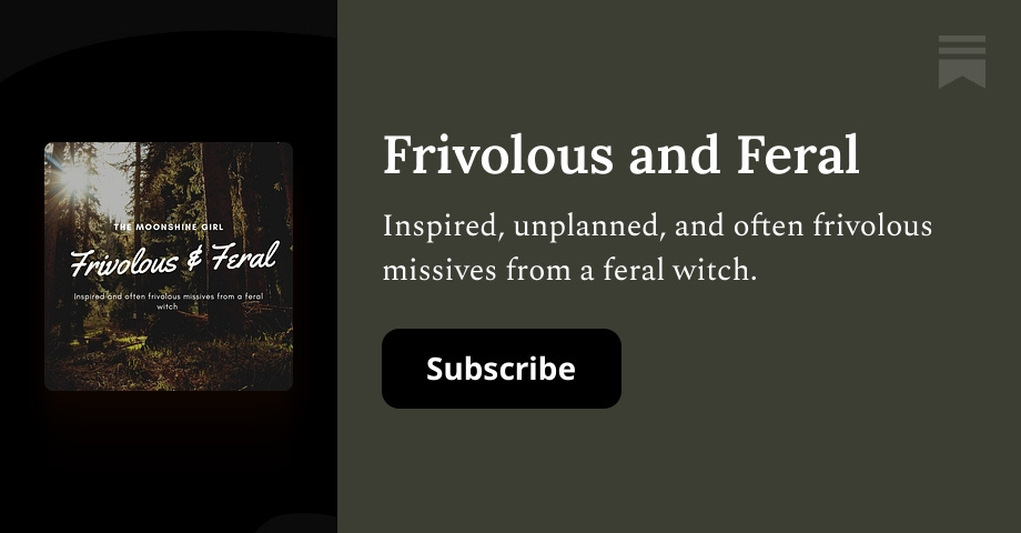 Frivolous and Feral | Substack