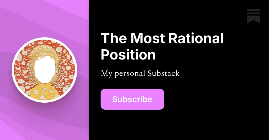 The Most Rational Position | TMRP | Substack