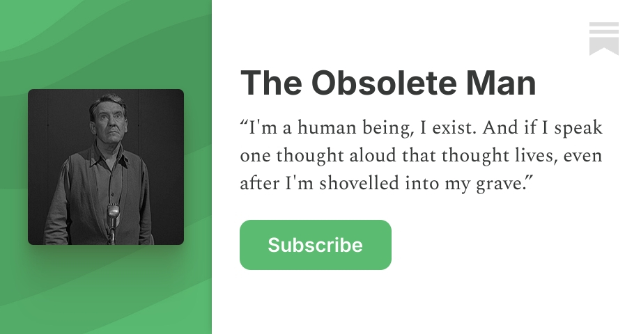 The Obsolete Man | Substack