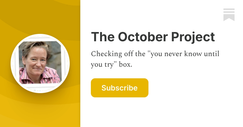 The October Project Conclusion - by Ellen Wells