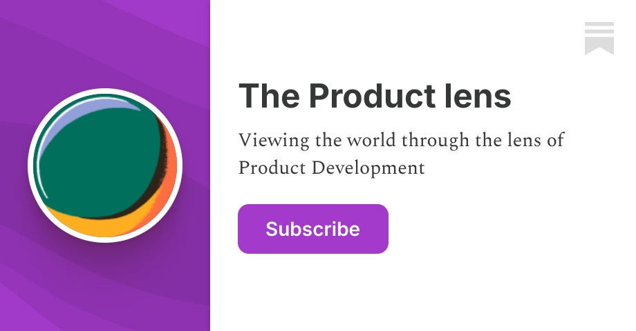 The Product lens | That Product Manager | Substack