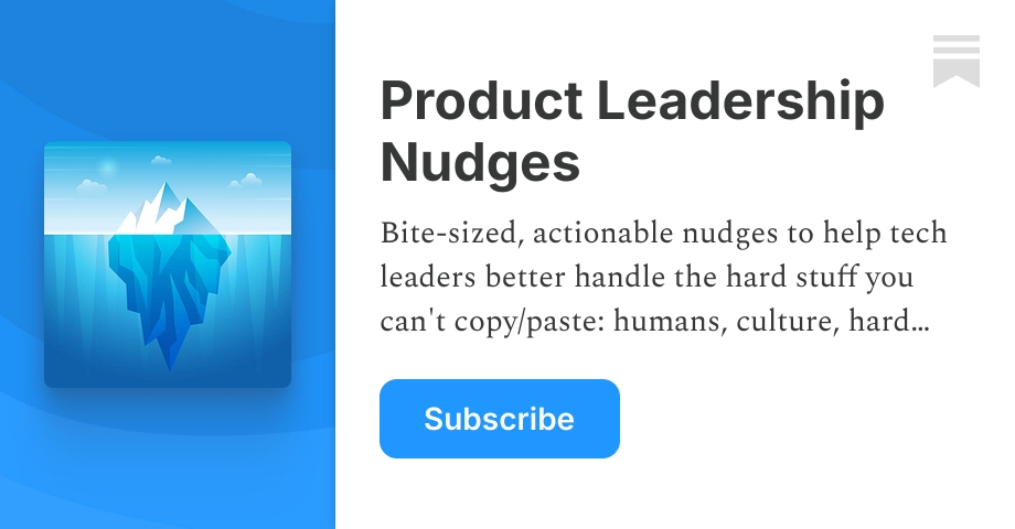 Product Leadership Nudges | Andrew Skotzko | Substack