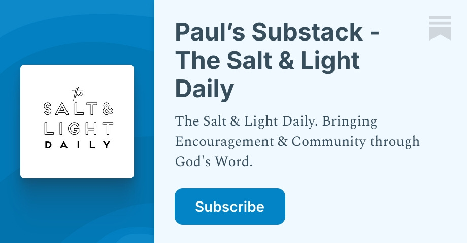 Paul’s Substack - The Salt & Light Daily | Paul Christopher | Substack
