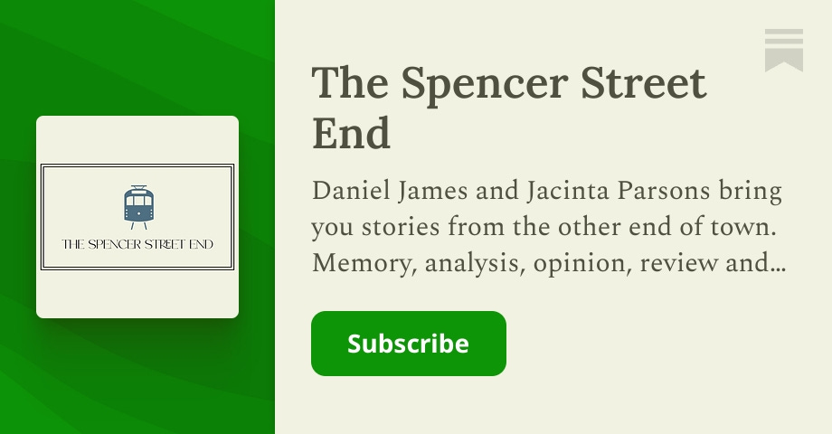 The Spencer Street End | Daniel James | Substack