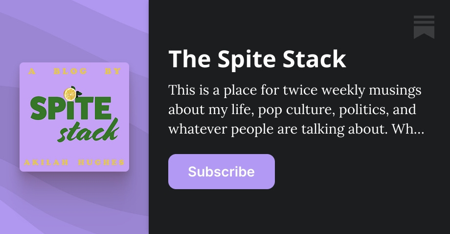 The Spite Stack | Akilah Hughes | Substack