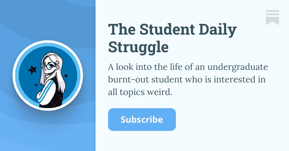 The Student Daily Struggle | The Sympathetic Student | Substack