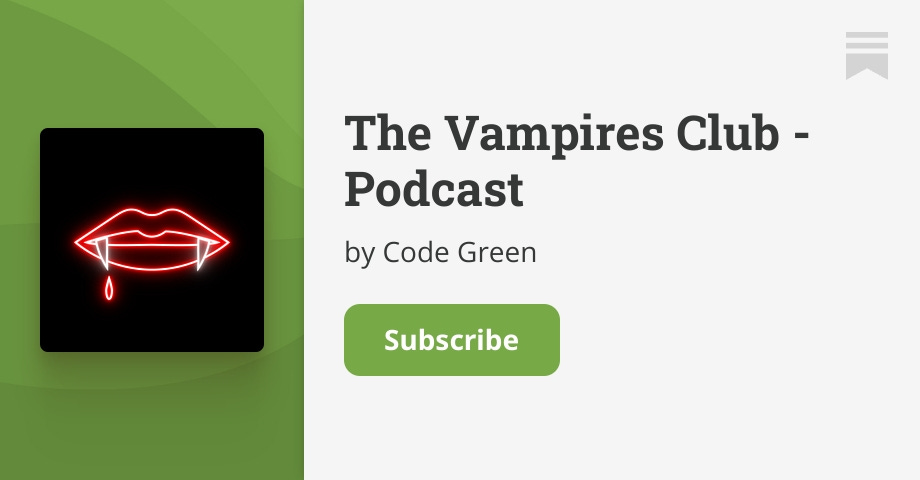 The Vampires Club - Podcast | Code Green | Substack