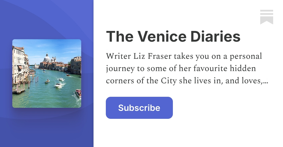 The Venice Diaries | Liz Fraser | Substack