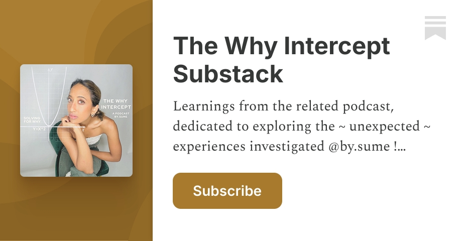 The Why Intercept Substack | Sumedhaa Kothari | Substack