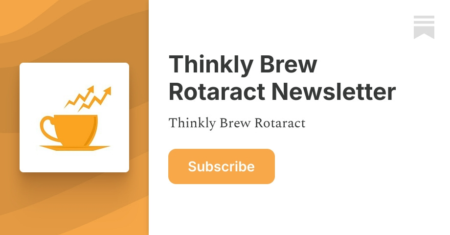 Thinkly Brew Rotaract Newsletter | Substack