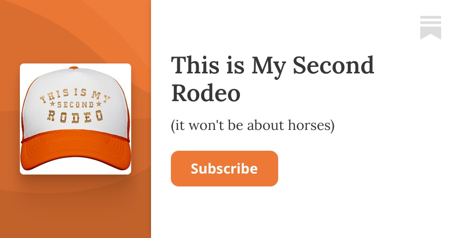 This is My Second Rodeo | Substack
