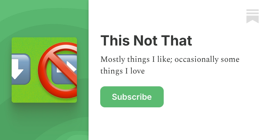 This Not That | Matt Korvette | Substack