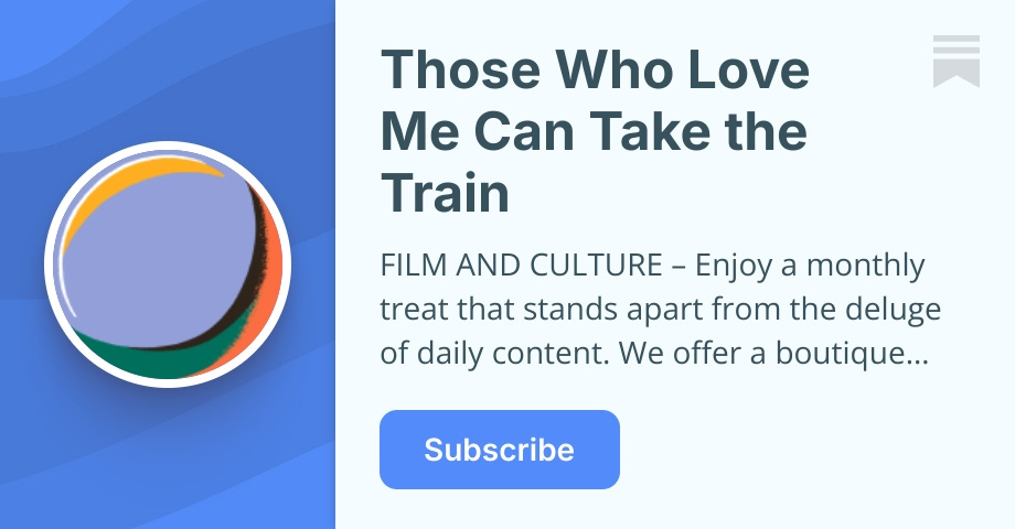 Those Who Love Me Can Take the Train | TWLMCTTT-Admin | Substack