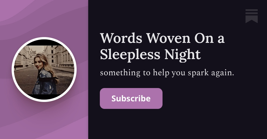 Words Woven On a Sleepless Night | threadsoflove | Substack
