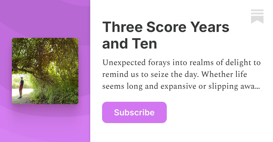 Three Score Years and Ten | Laura Ann Long | Substack