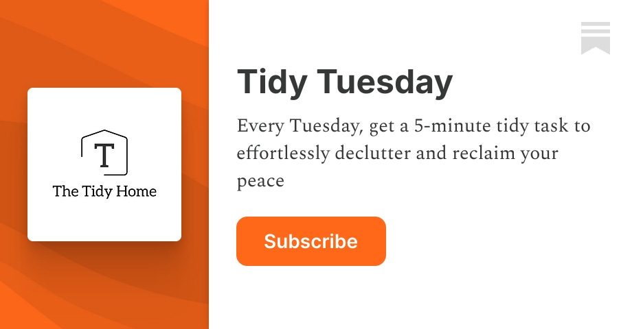 Tidy Tuesday | The Tidy Home | Substack