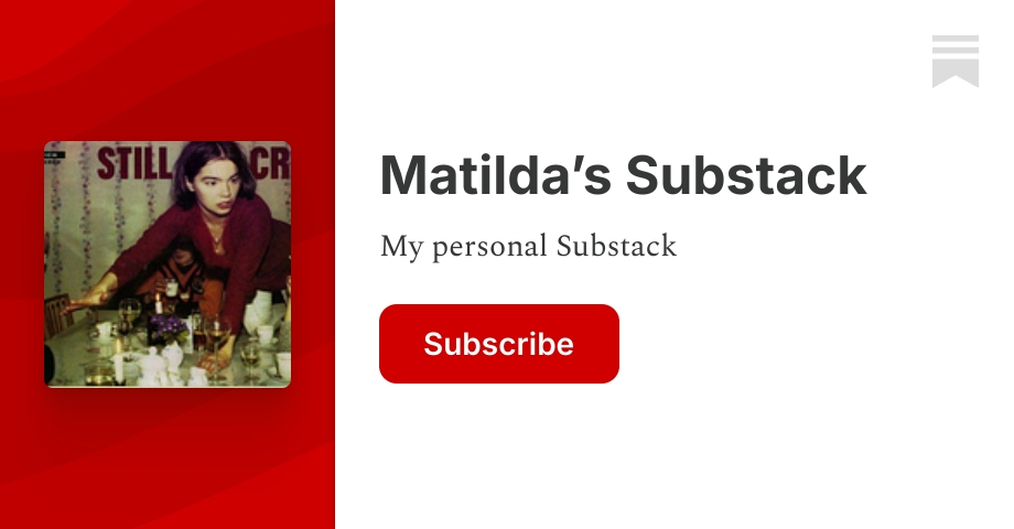 Matilda’s Substack | Substack