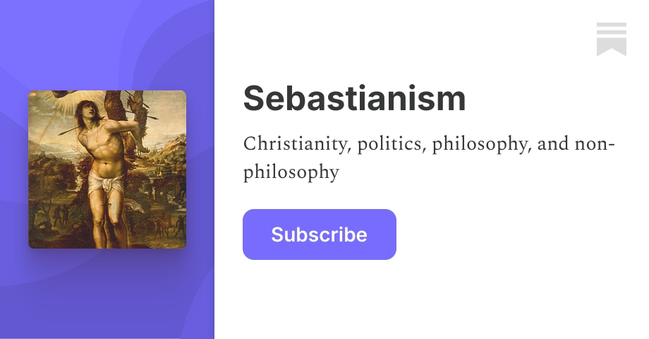 Sebastianism | Timothy Snediker | Substack