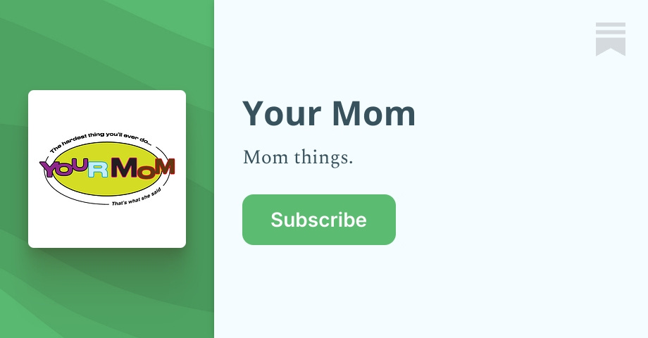 Your Mom | Laurel Pantin | Substack
