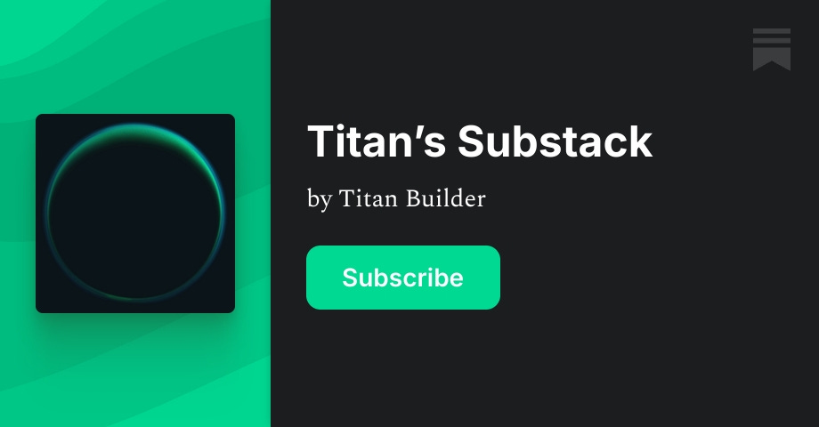 Titan’s Substack | Titan Builder | Substack