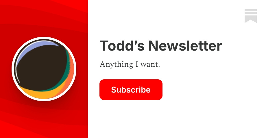 Todd’s Newsletter | Todd Thurman | Substack