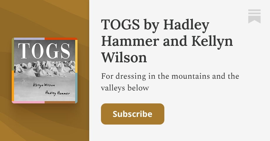 TOGS by Hadley Hammer and Kellyn Wilson | Substack