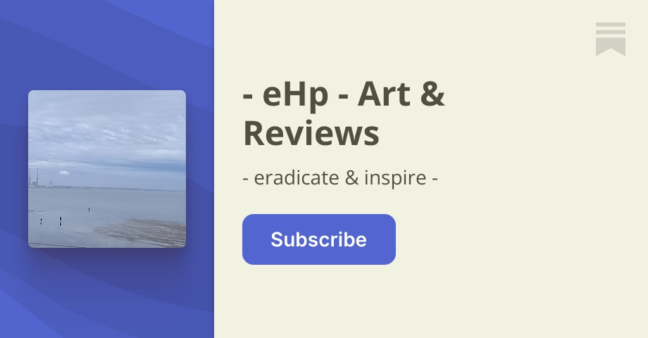 - eHp - Art & Reviews | eHp - News Art Reviews | Substack