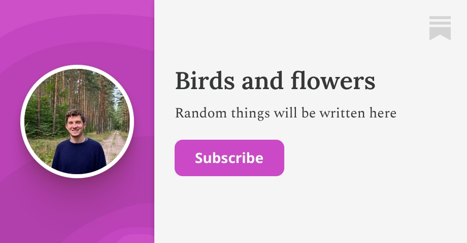 Birds and flowers | Tomek Maciak | Substack