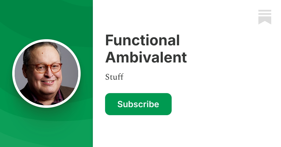 Functional Ambivalent | Tom Johnson | Substack