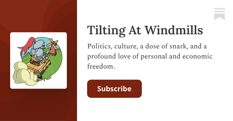 Tilting At Windmills | Tom Knighton | Substack