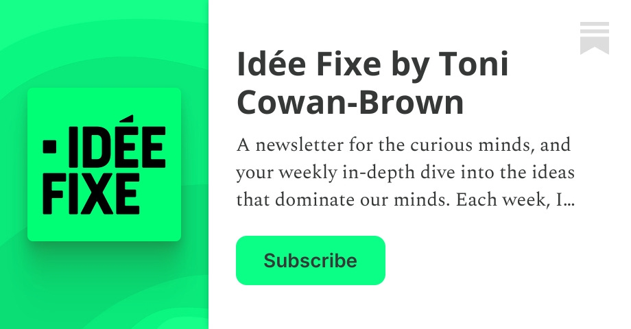 Idée Fixe by Toni Cowan-Brown | Substack