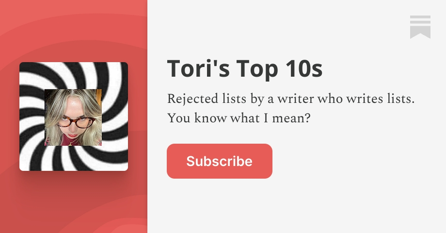 Tori's Top 10s | Tori Serpico | Substack