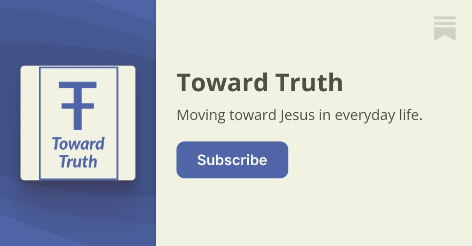Toward Truth | Tyson Lott | Substack