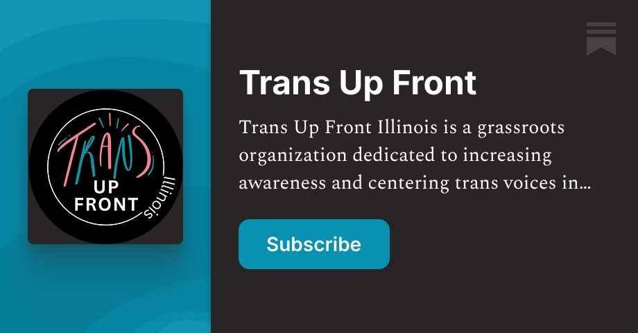Trans Up Front | TransUpFront IL | Substack