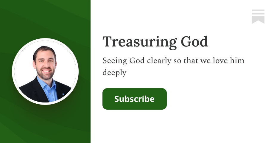 Treasuring God | Steven Ronk | Substack