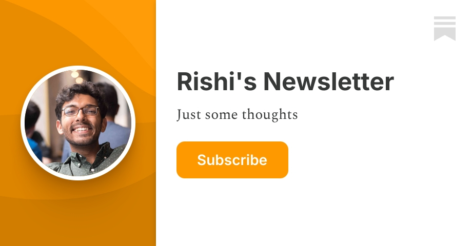 Rishi's Newsletter | Substack