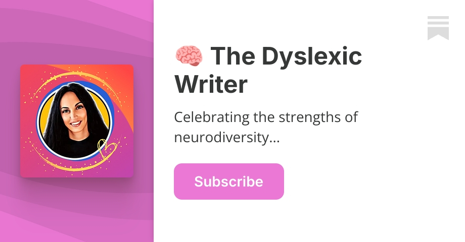 🧠 The Dyslexic Writer | Substack