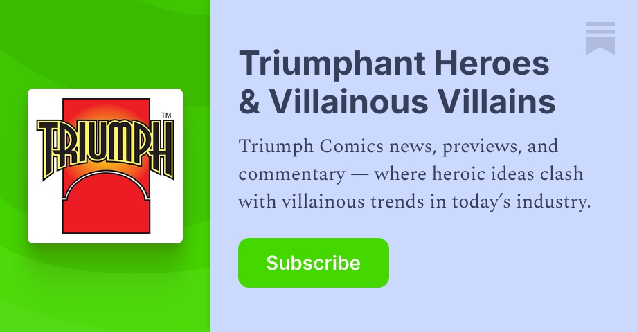 Triumphant Heroes & Villainous Villains | Mark Z | Triumph Comics | Substack