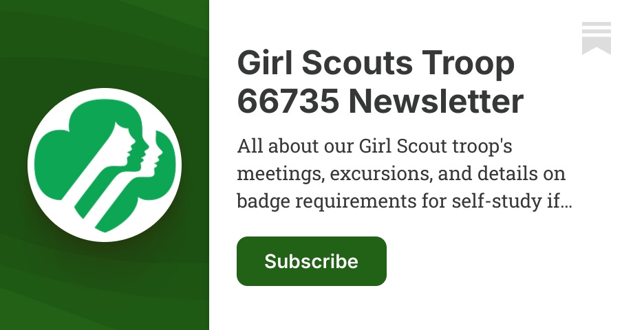 Girl Scouts Troop 66735 Newsletter | GIrl Scout Troop 66735 | Substack
