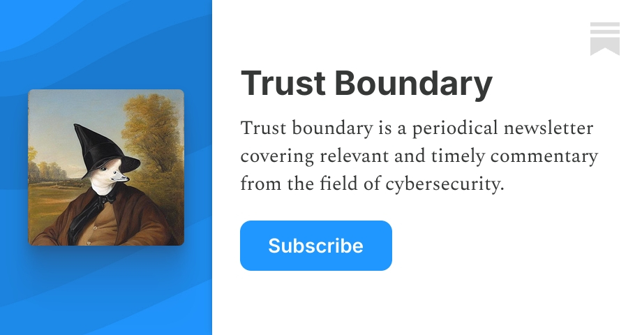 Trust Boundary | Markus Lehtonen | Substack