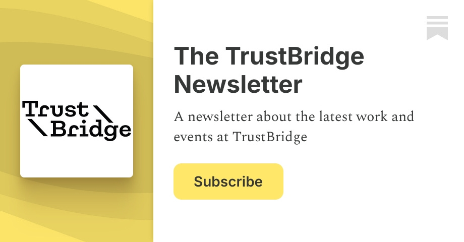 TrustBridge Newsletter - Issue 1 - TrustBridge’s Substack