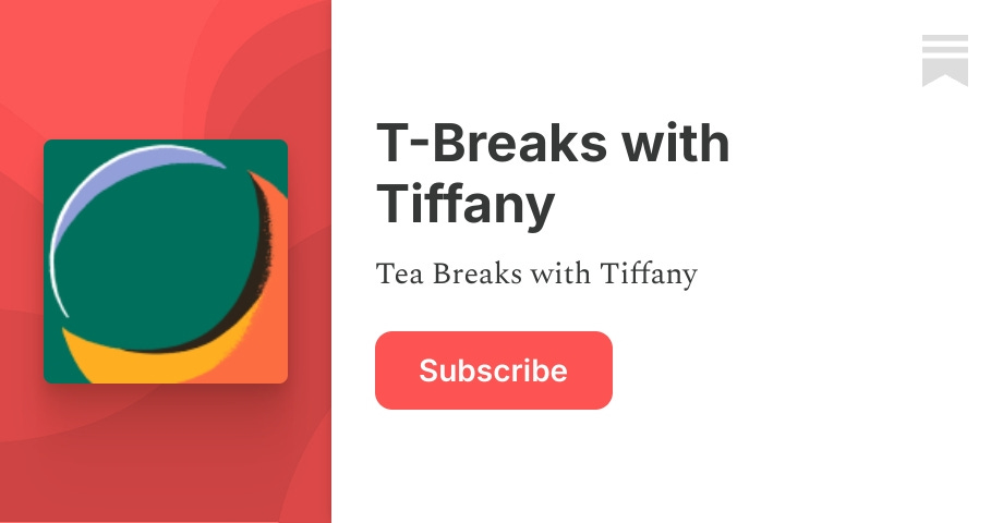 T-Breaks with Tiffany | Substack