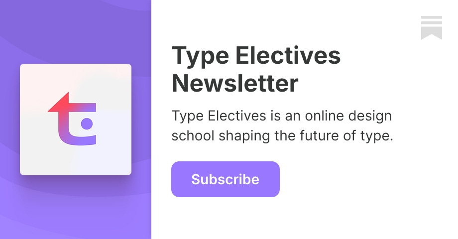 Type Electives Newsletter Substack