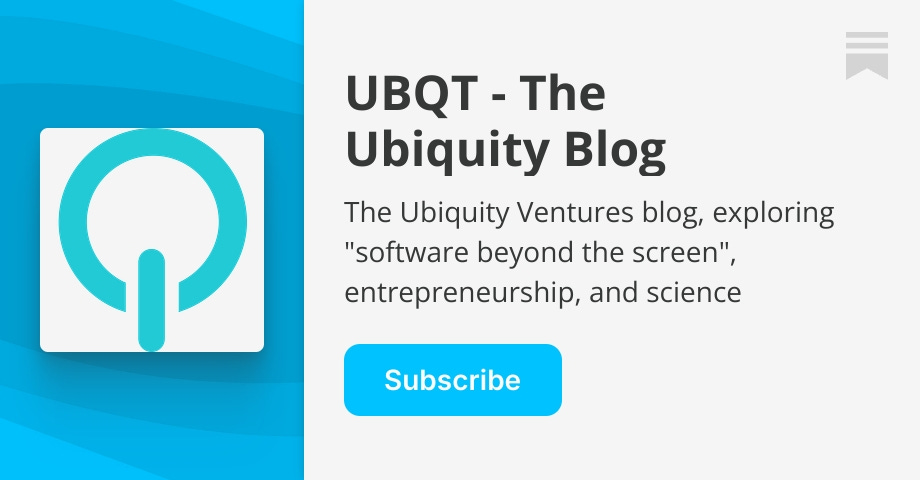 UBQT - The Ubiquity Blog | Ubiquity Ventures | Substack
