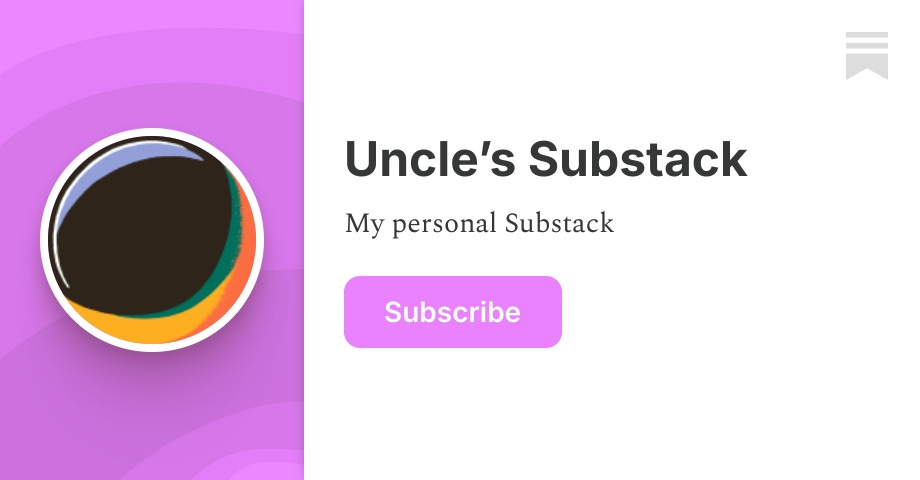 Uncle’s Substack | Uncle Stephen | Substack