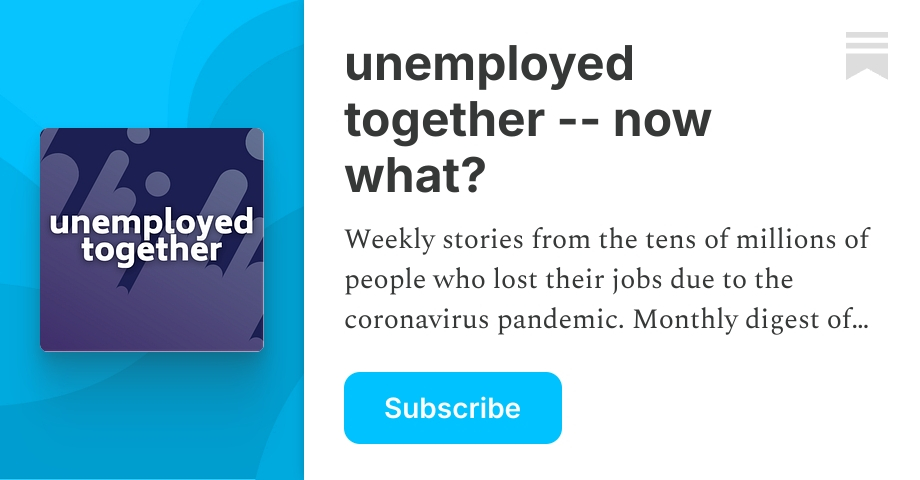 unemployed together -- now what? | Hope King | Substack