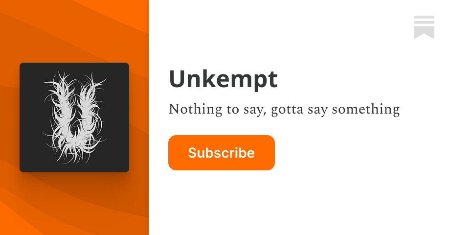 Unkempt | Gabriel Valdivia | Substack