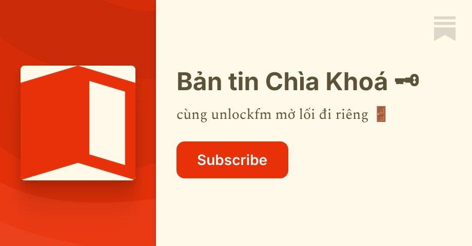 Bản tin Chìa Khoá 🗝 | unlockfm | Substack