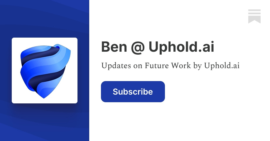 Ben @ Uphold.ai | Substack