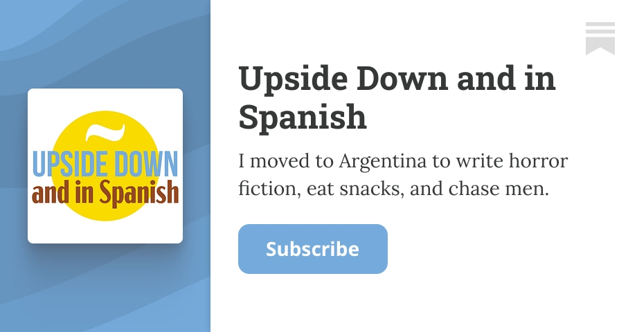 Upside Down and in Spanish | Chris Turner-Neal | Substack